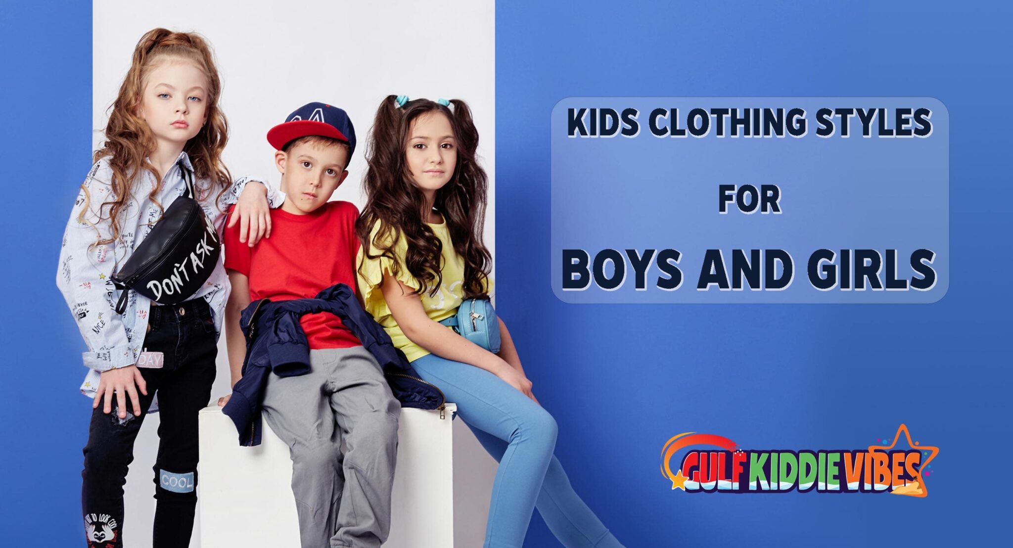 Kids Clothing Styles for Boys and Girls: A Complete Guide
